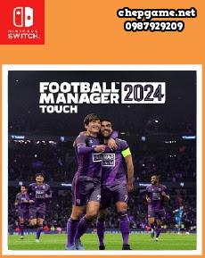 Football Manager 2024 Touch - chép game pc , ps2, ps3, ps4, ps5, switch...